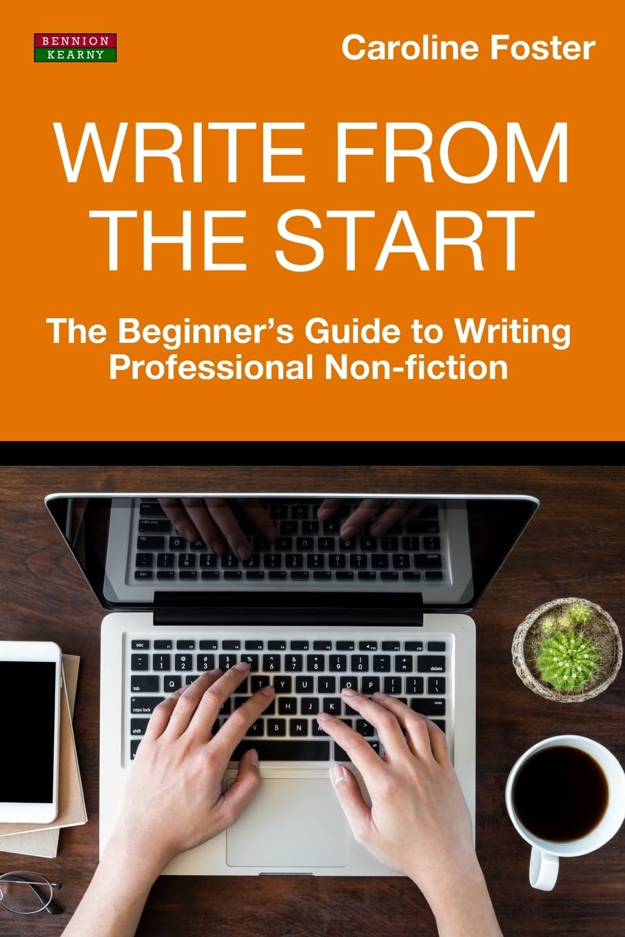 Write From The Start: The Beginner's Guide to Writing Professional Non ...