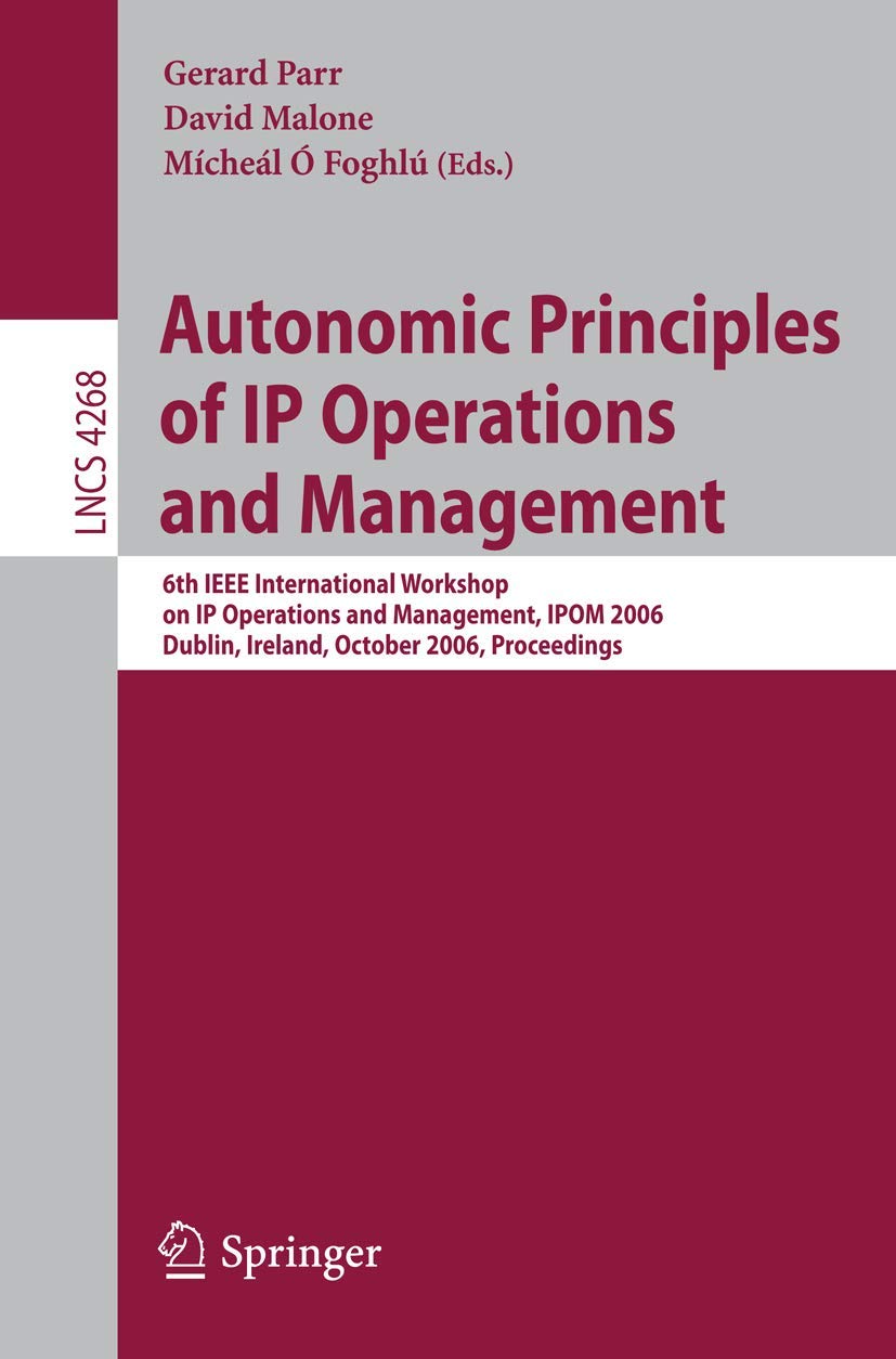 Autonomic Principles of IP Operations and Management: 6th IEEE ...
