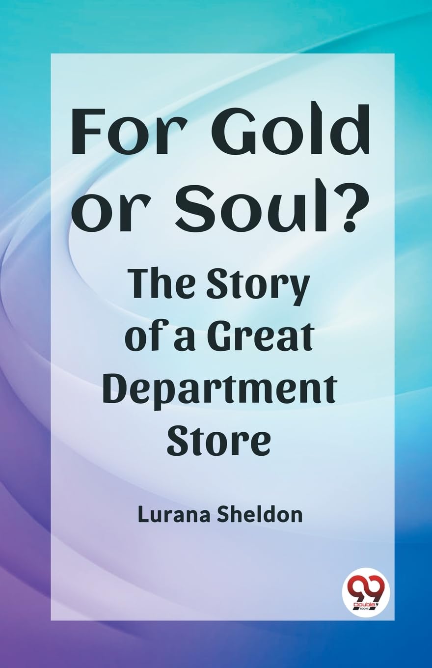 Buy For Gold or Soul? The Story of a Great Department Store Book Online ...