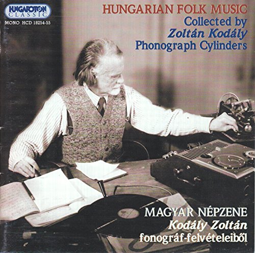 Hungarian Folk Music Collected by Zoltan Kodaly (Cylinders) by Zoltán ...