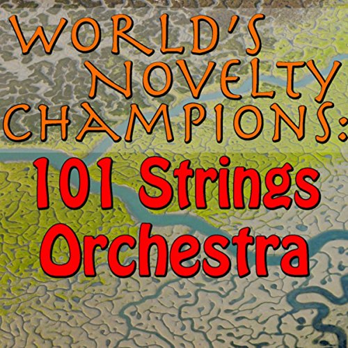 Amazon.com: World's Novelty Champions: 101 Strings Orchestra : 101 ...