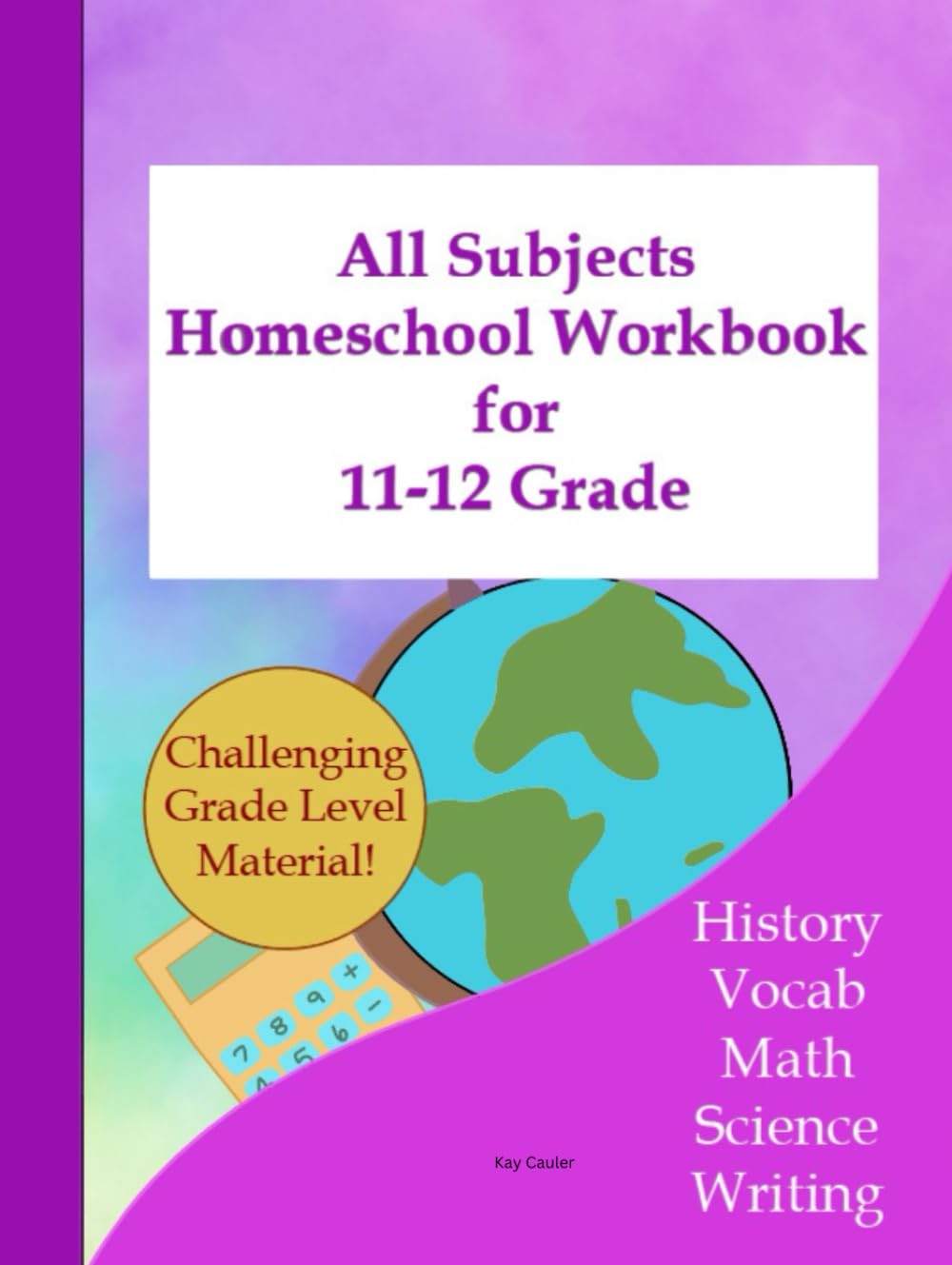 Homeschool Workbook for 11 - 12 Grade: An All-Subject Curriculum ...