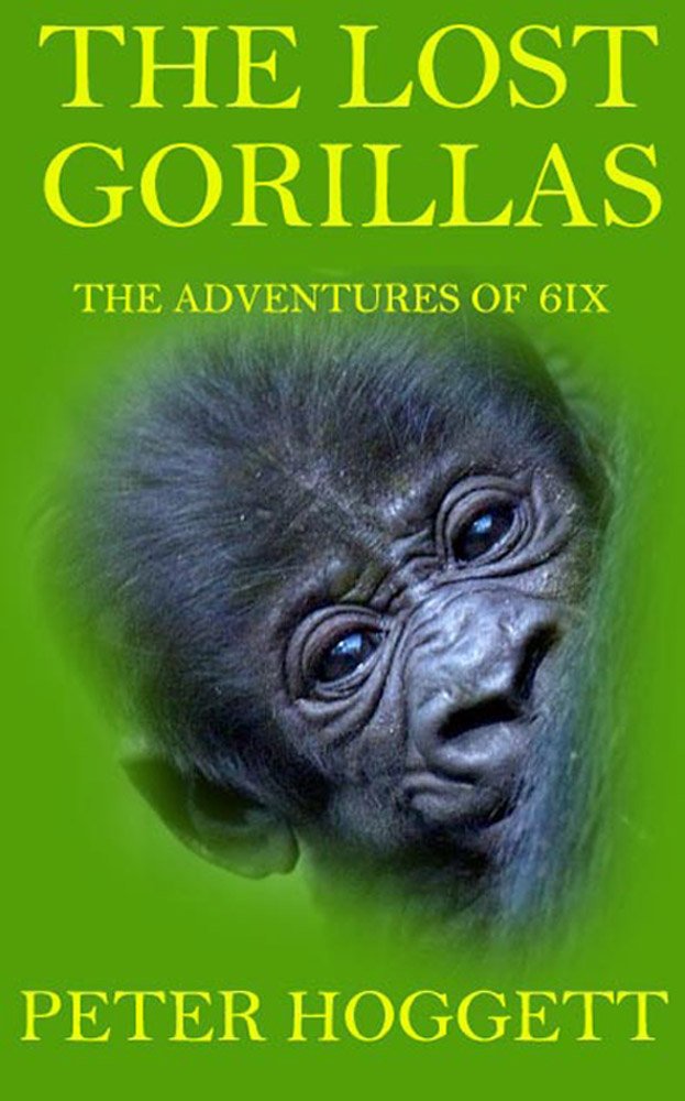 The Lost Gorillas (The Adventures of 6ix Book 1) eBook : Hoggett, Peter ...