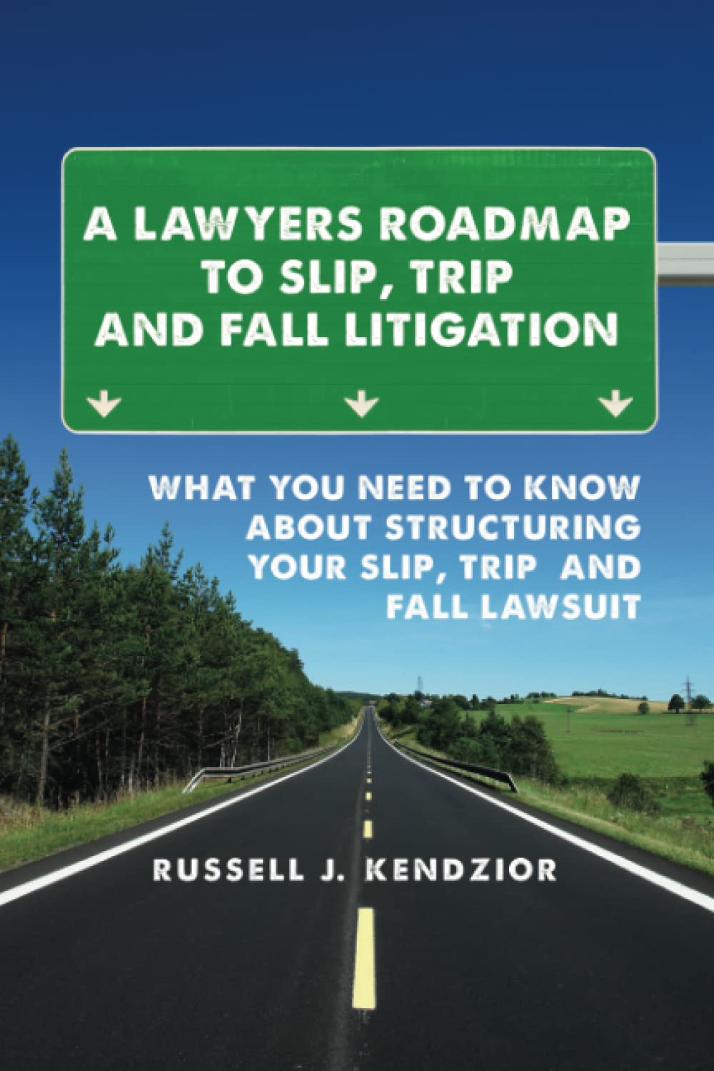 A Lawyers Roadmap To Slip, Trip And Fall Litigation: What You Need To ...