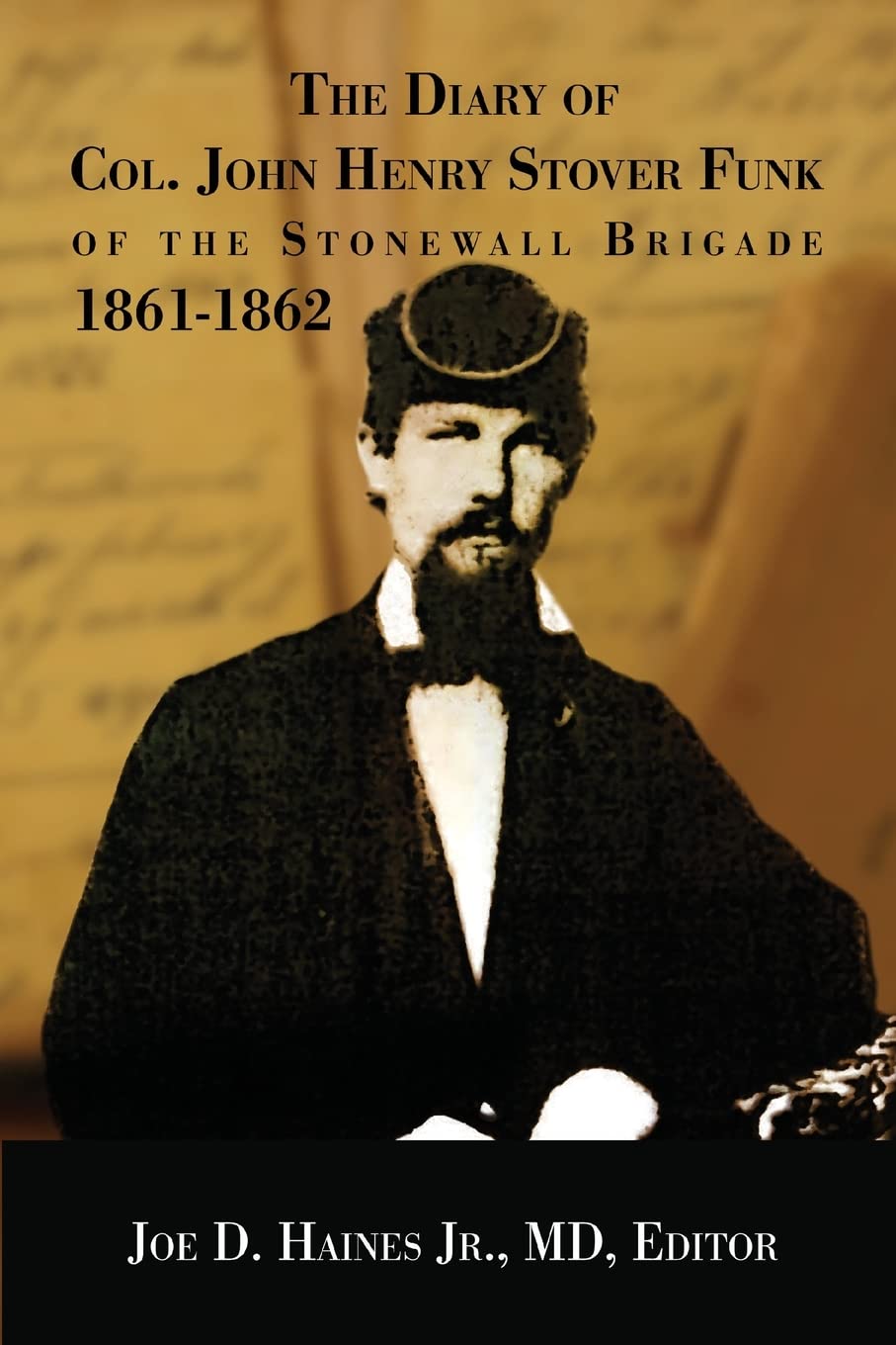 The Diary of Col. John Henry Stover Funk of the Stonewall Brigade 1861 ...