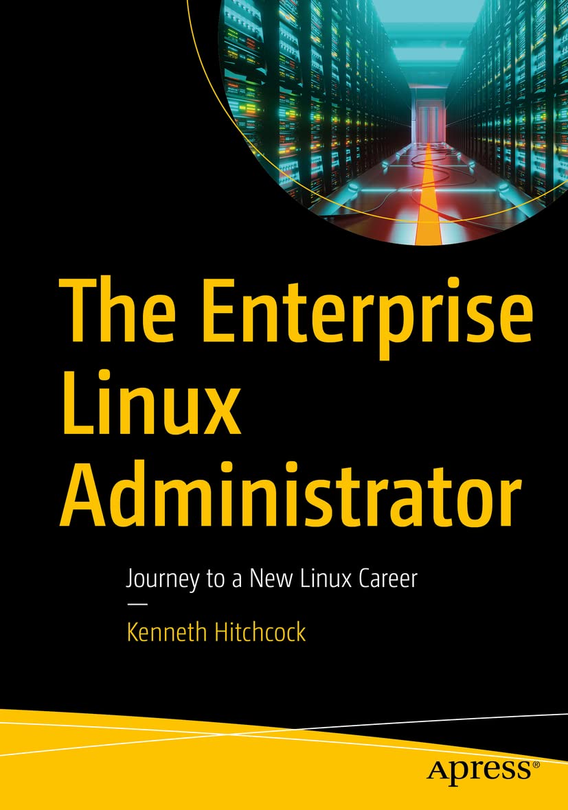 The Enterprise Linux Administrator: Journey to a New Linux Career ...