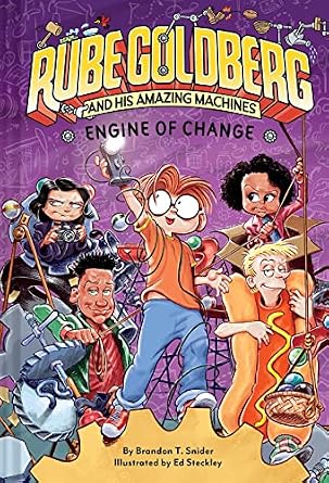 Engine of Change (Rube Goldberg and His Amazing Machines #3): Volume 3 ...