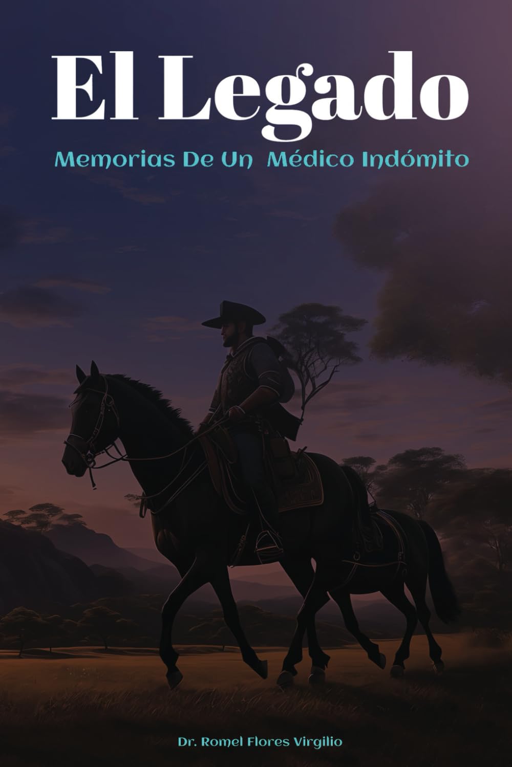 El Legado: Memorias de un Médico Indómito (Spanish Edition) : FLORES ...