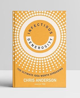 Infectious Generosity: The Ultimate Idea Worth Spreading: Chris J ...