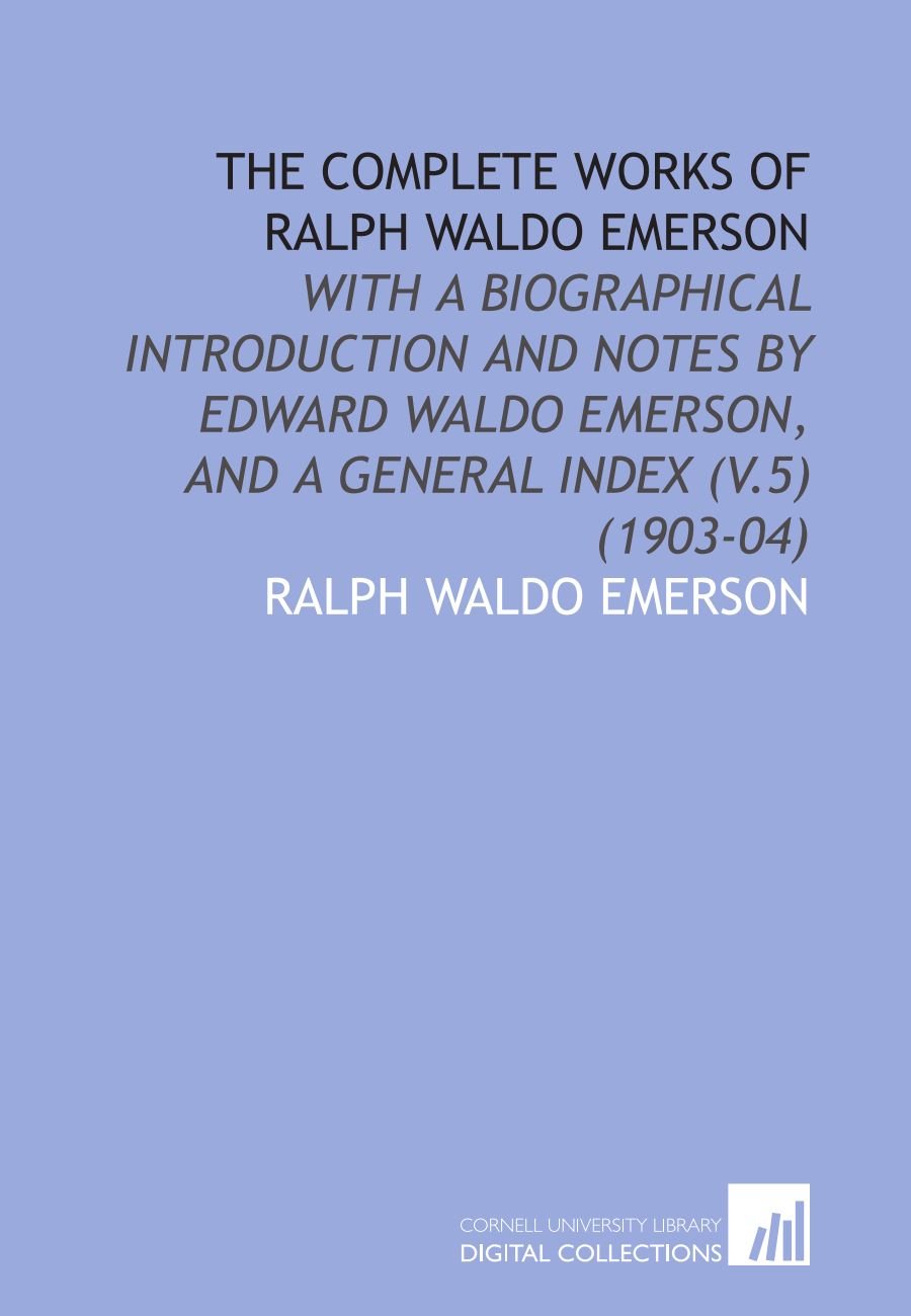 Amazon.com: The Complete Works of Ralph Waldo Emerson: With a ...