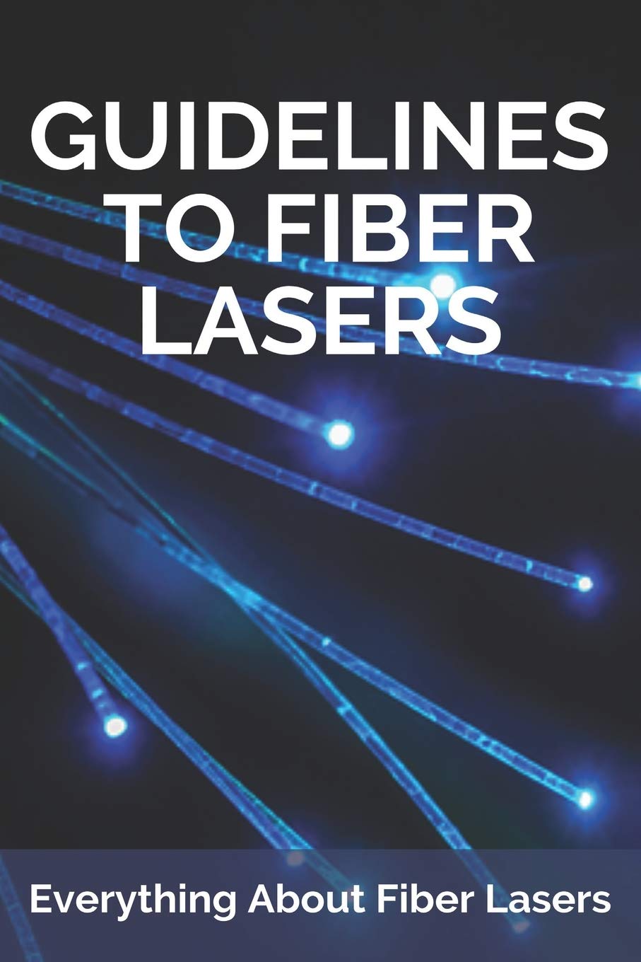 Buy Guidelines To Fiber Lasers: Everything About Fiber Lasers: Fiber ...