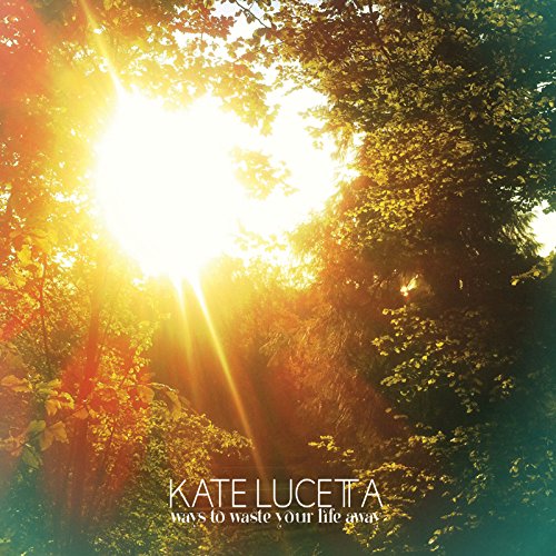 Play Ways to Waste Your Life Away by Kate Lucetta on Amazon Music
