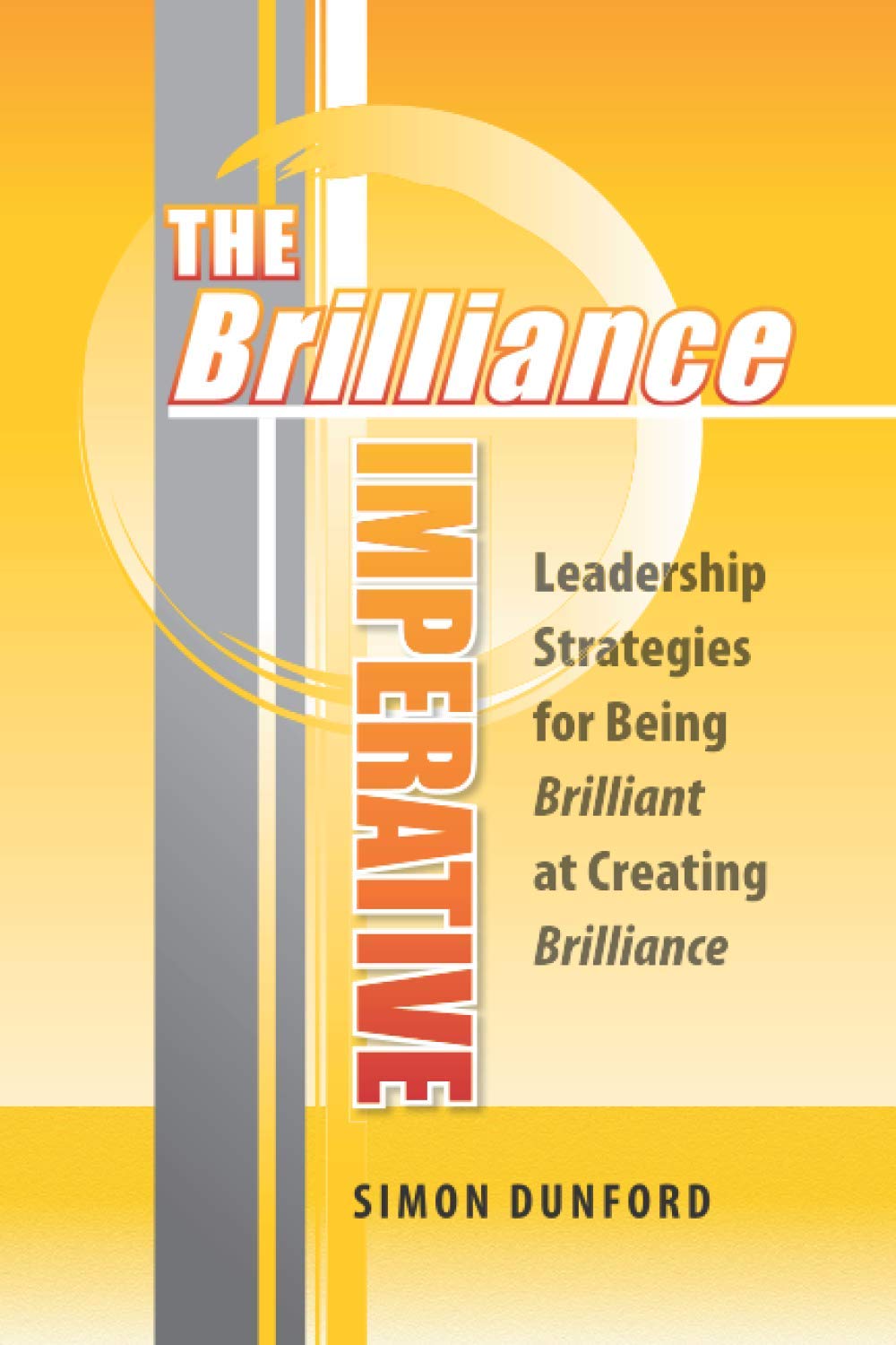 The Brilliance Imperative: Leadership Strategies for Being Brilliant at ...