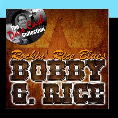 Bobby G. Rice - Rockin' Rice Blues - [The Dave Cash Collection ...