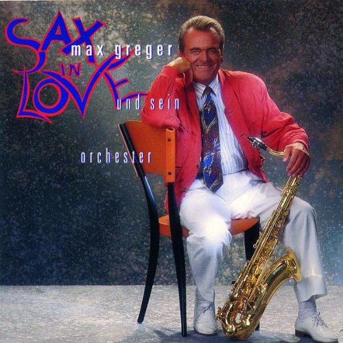Greger, Max - Sax in Love - Amazon.com Music