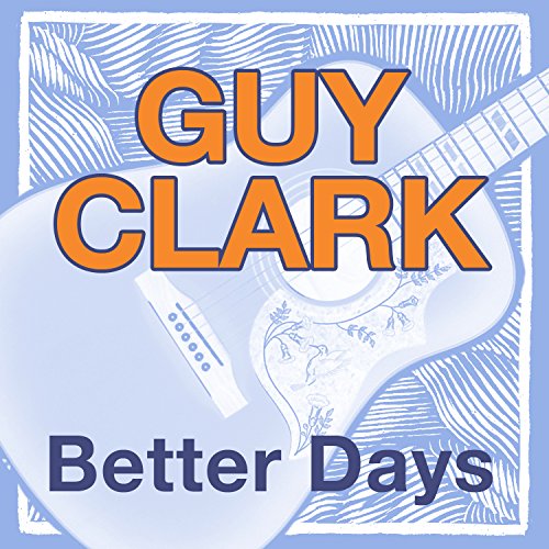 Better Days by Guy Clark on Amazon Music - Amazon.com