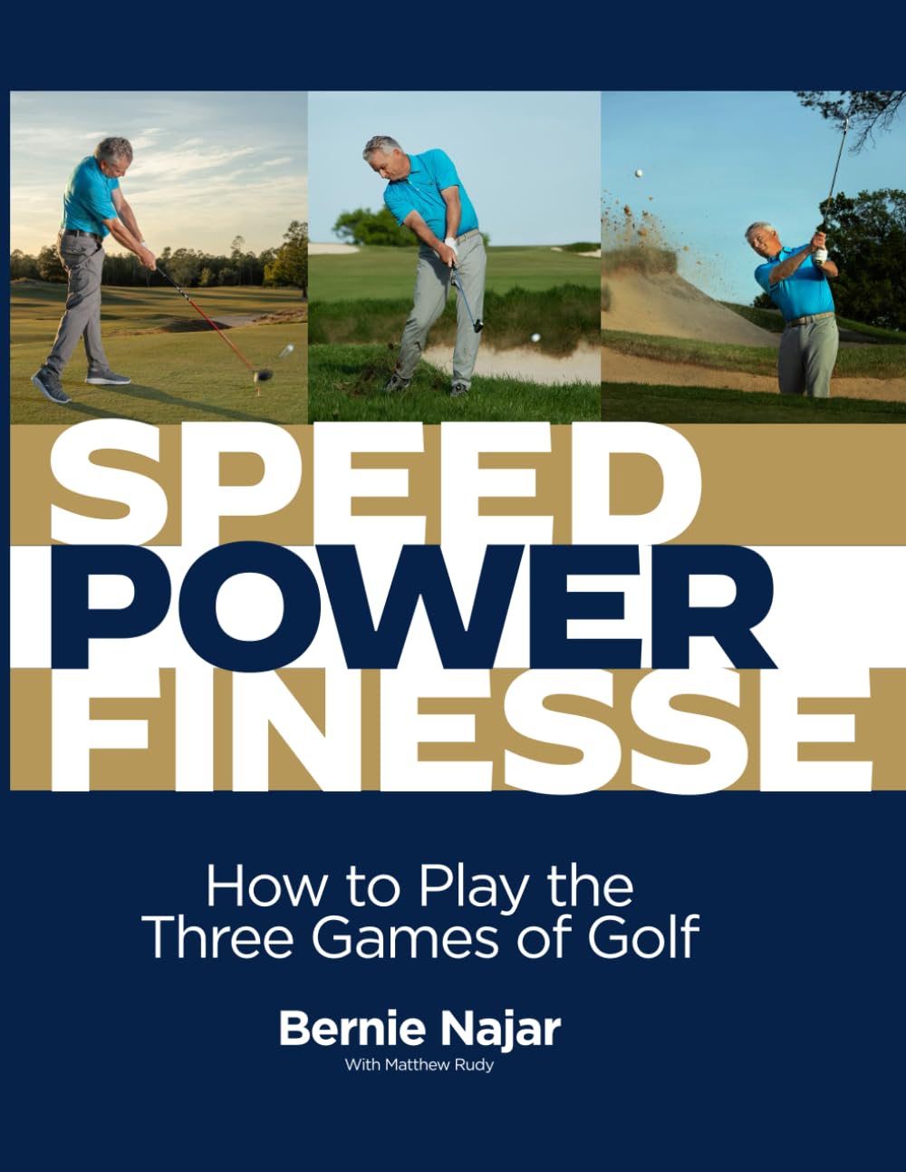 Speed/Power/Finesse: How to Play the Three Games of Golf: Najar, Bernie ...