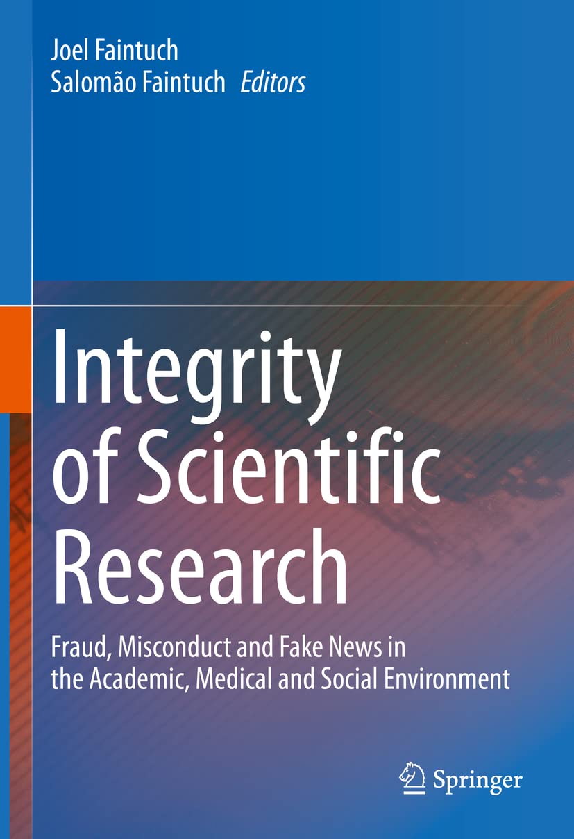 Integrity of Scientific Research: Fraud, Misconduct and Fake News in ...
