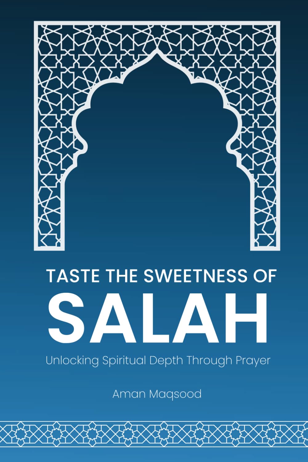 Taste the Sweetness of Salah: Unlock the Power of Prayer for Inner ...
