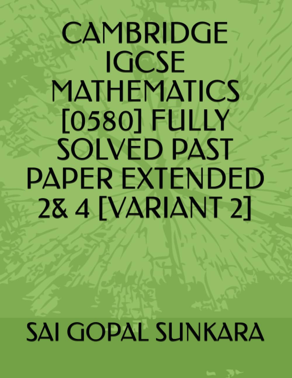 Amazon.com: CAMBRIDGE IGCSE MATHEMATICS [0580] FULLY SOLVED PAST PAPER ...