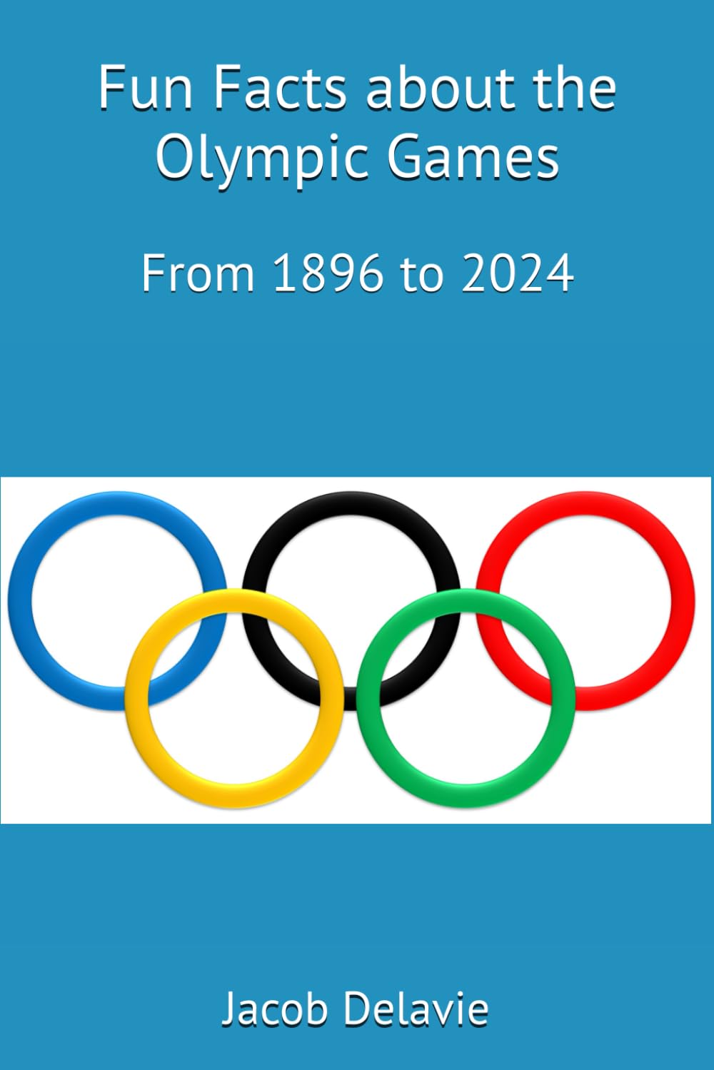 Fun Facts about the Olympic Games: From 1896 to 2024 (Fun Facts About ...
