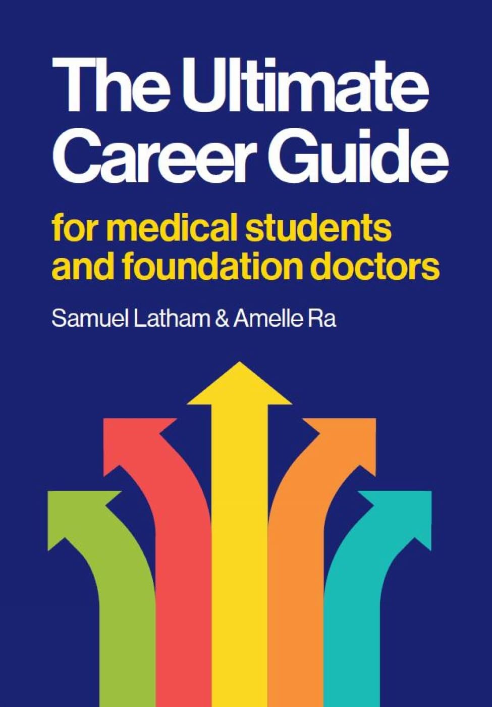 The Ultimate Career Guide: for medical students and foundation doctors ...