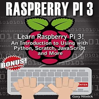 Amazon.com: Raspberry Pi 3: Learn to Use Raspberry pi 3! An Introduction to Using with Python ...