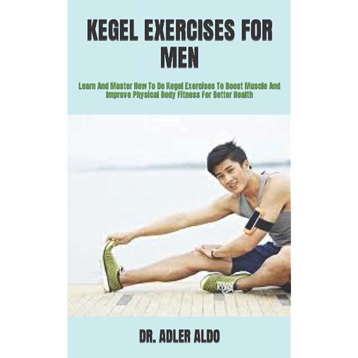 Buy KEGEL EXERCISES FOR MEN: Learn And Master How To Do Kegel Exercises ...