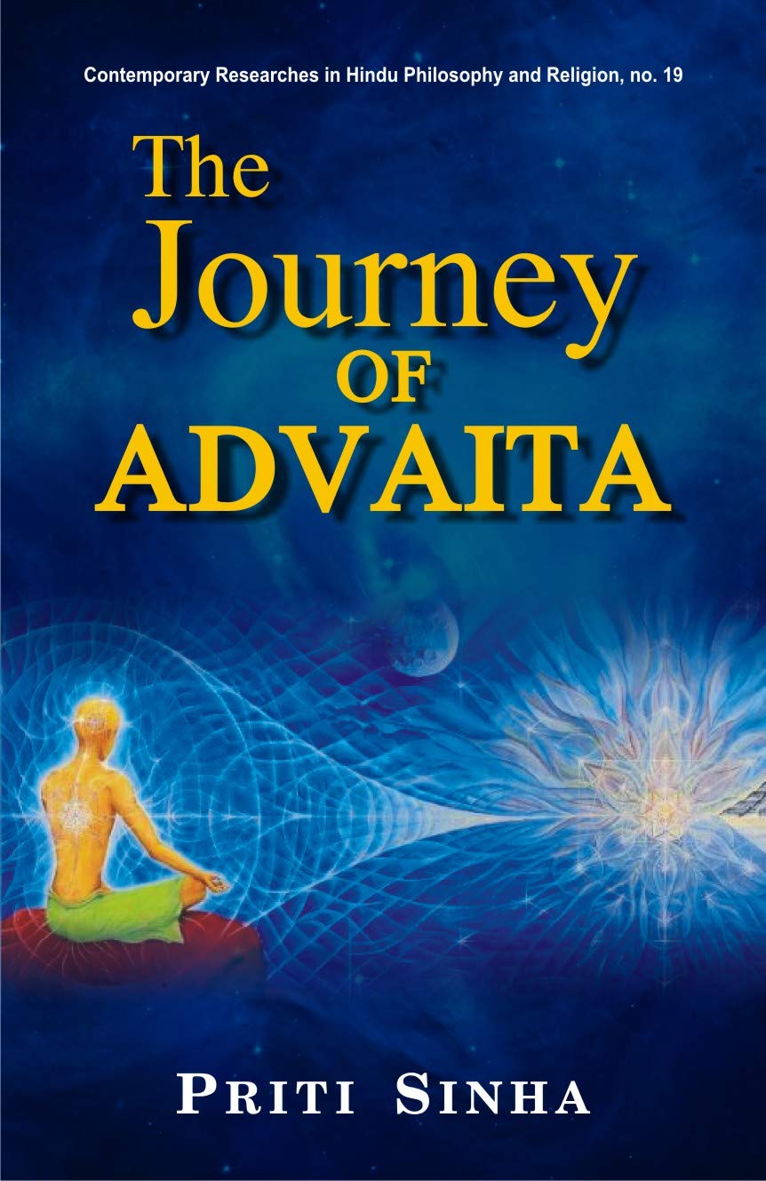 The Journey of Advaita (From the Rgveda to Sri Aurobindo): Priti Sinha ...