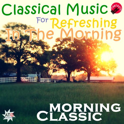 Amazon.co.jp: Classical Music For Refreshing In The morning : Morning ...