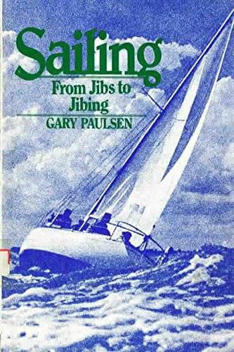 Sailing: From Jibs to Jibing: Paulsen, Gary: 9780671340575: Amazon.com ...