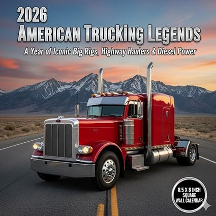 2026 American Trucking Legends Calendar: A Year of Iconic Big Rigs ...