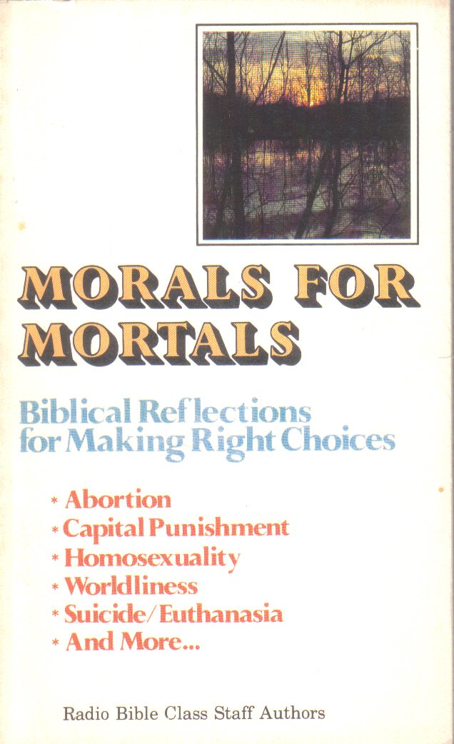 Morals for Mortals: Biblical Reflections for Making Right Choices ...