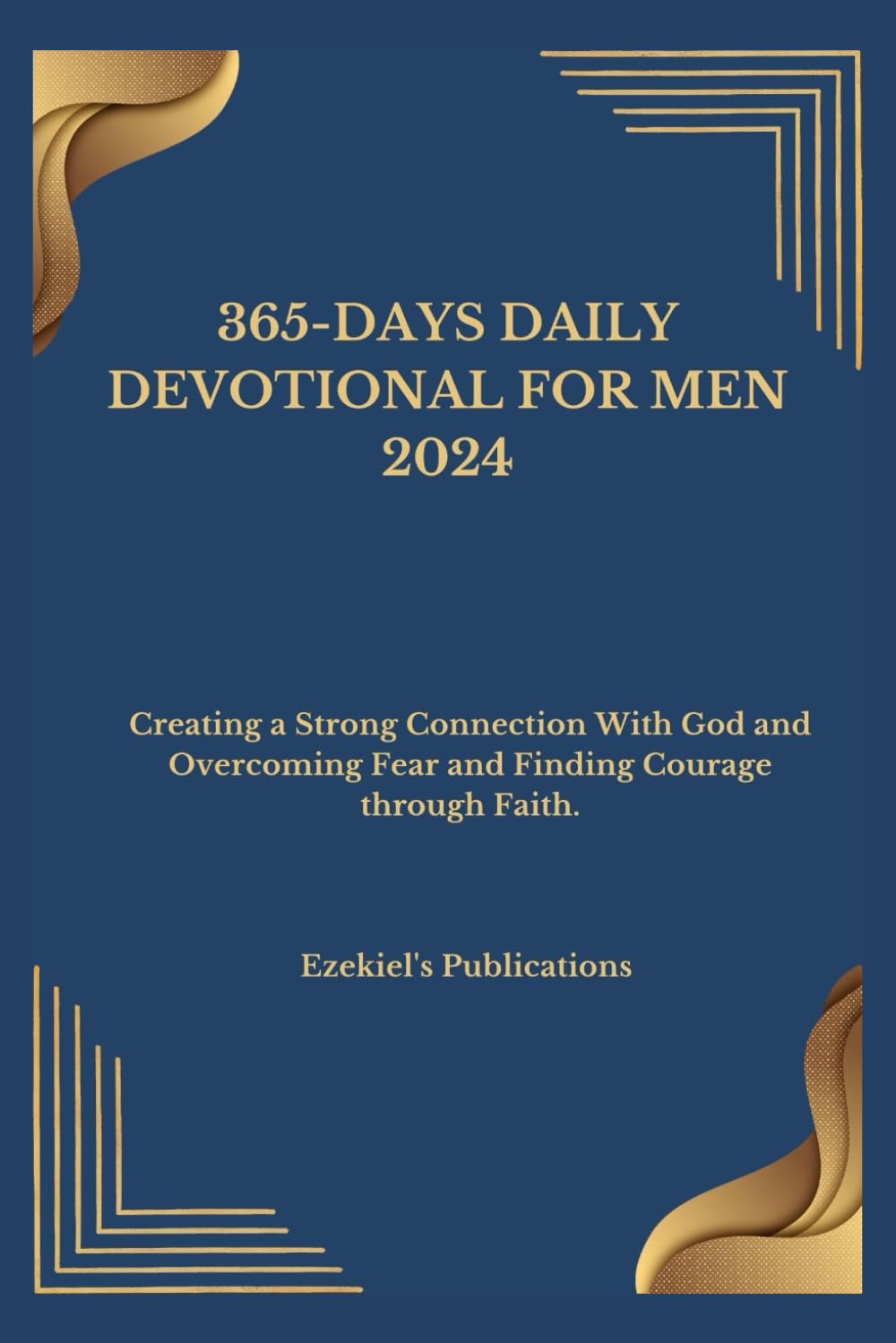 365-DAYS DAILY DEVOTIONAL FOR MEN 2024: Creating a Strong Connection ...