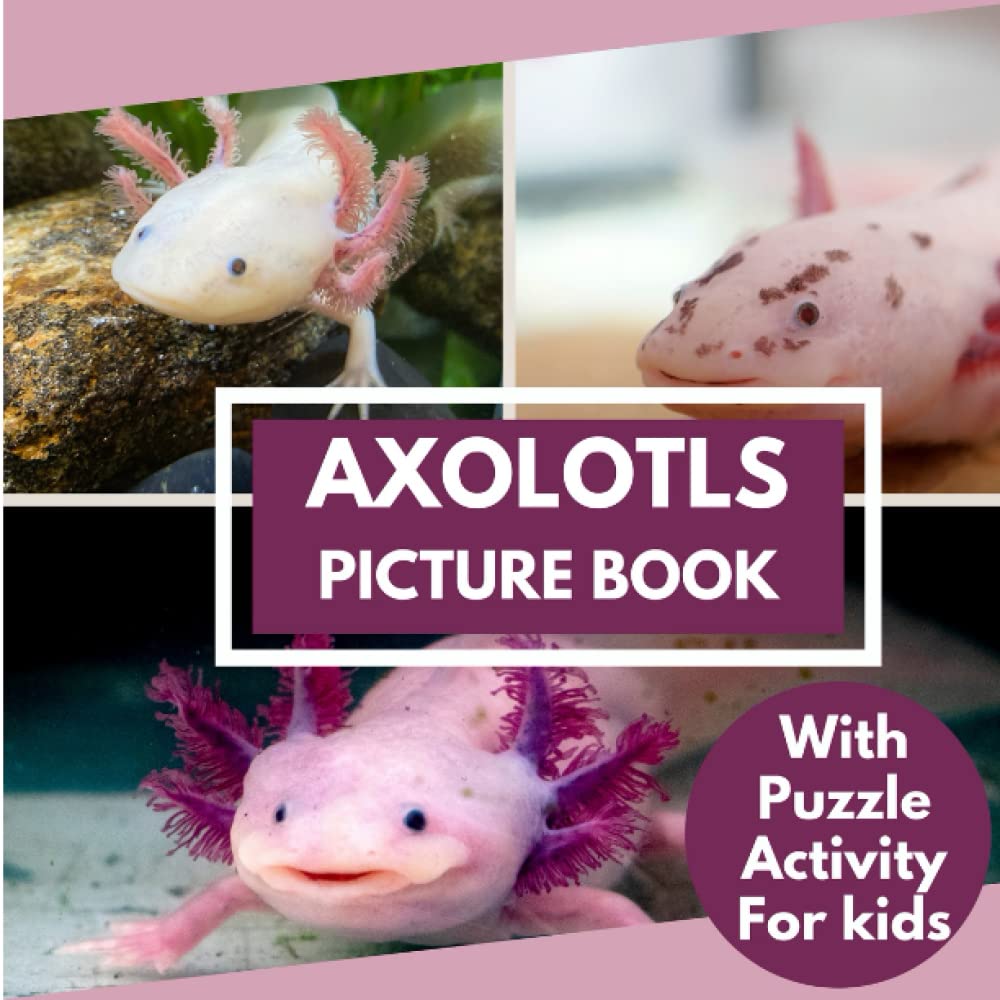 Axolotls Picture Book with Puzzle Activity for Kids: Learn Facts about ...
