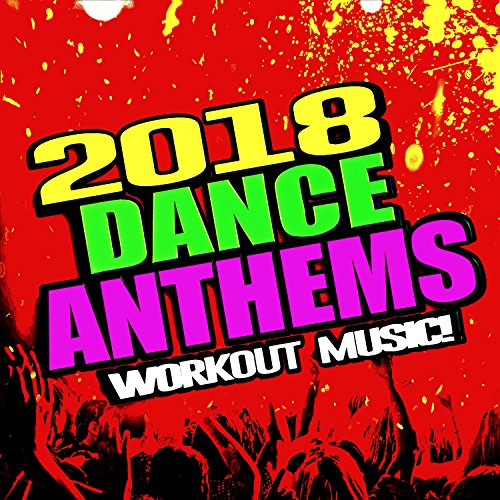 Amazon.com: 2018 Dance Anthems (Workout Music!) : Workout Remix Factory ...