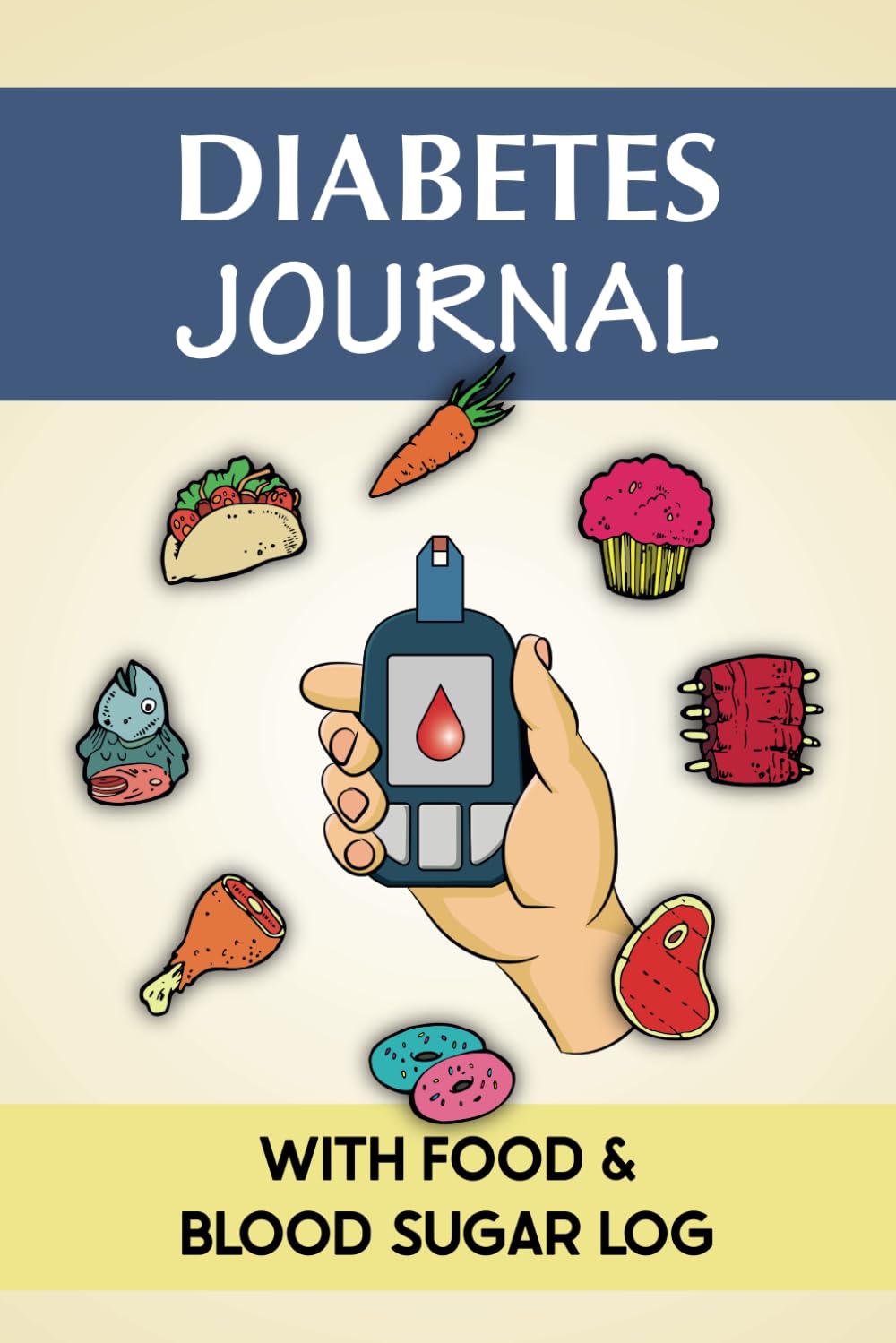 Diabetes Journal with Food & Blood Sugar Log: Log Book for Type 1 & 2 ...