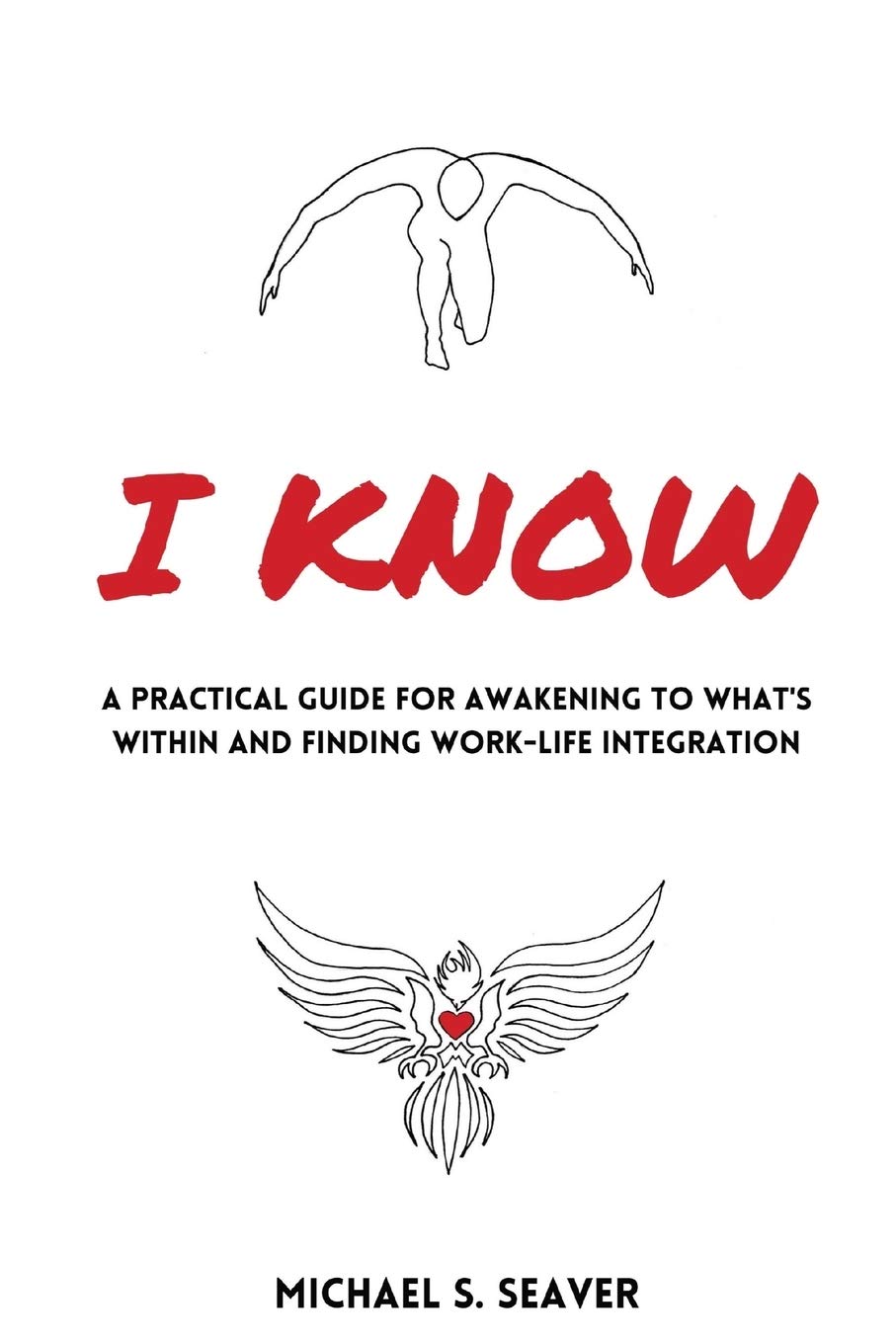 I Know: A Practical Guide for Awakening to What's Within and Finding ...