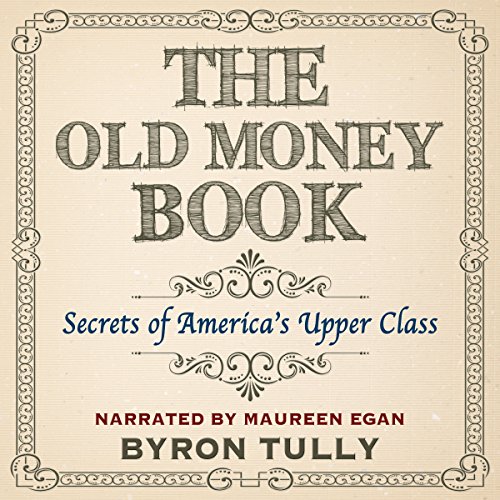 The Old Money Book: How to Live Better While Spending Less: Secrets of ...