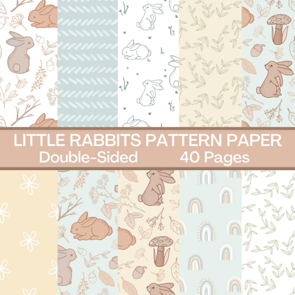 Little Rabbits Scrapbook Paper 40 Pages 20 Sheets: Rabbit Pattern Paper ...