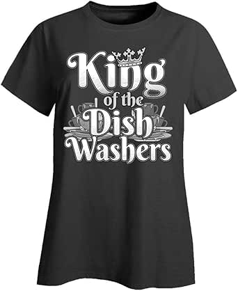 King of The Dish Washers Funny Dishwasher Restaurant - Ladies T-Shirt ...