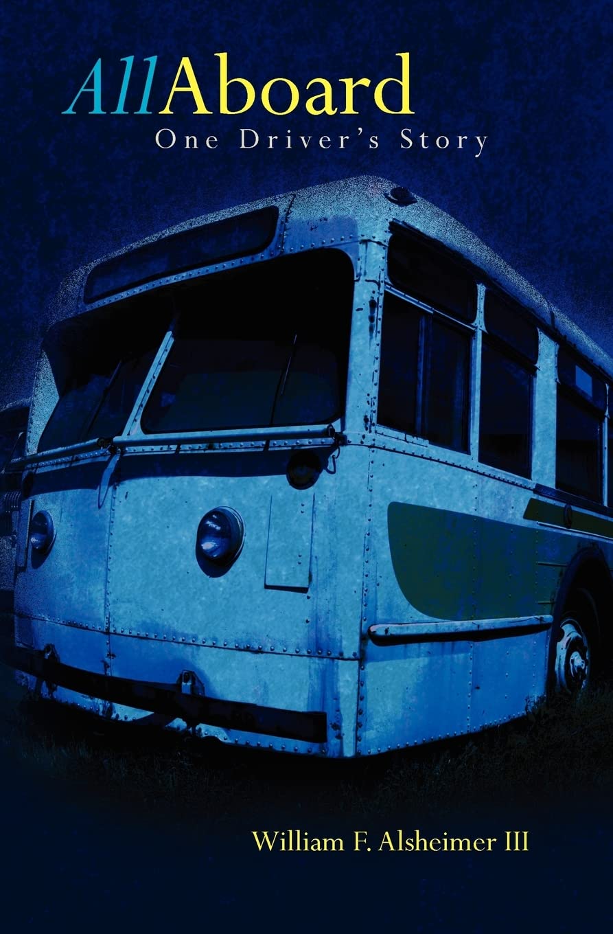 All Aboard - One Driver's Story: Alsheimer III, Mr William F ...