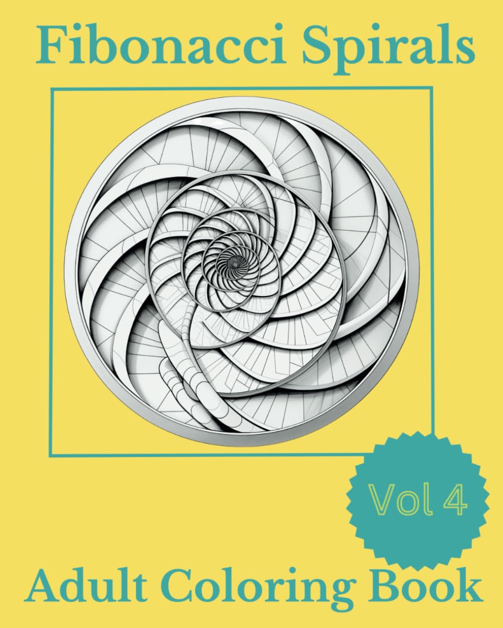 Fibonacci Spirals V4: A Harmonic Mandala Coloring Book for Mindful ...