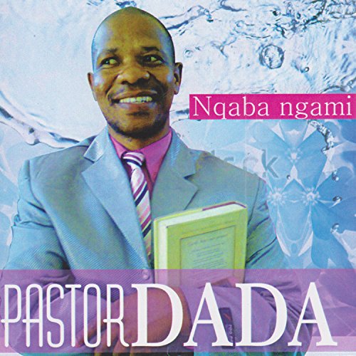 Amazon.com: Nqaba Ngami : Pastor Dada: Digital Music