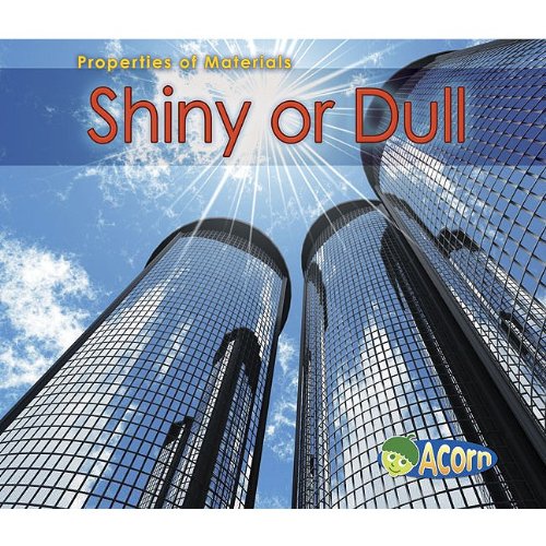 Shiny or Dull (Properties of Materials): Guillain, Charlotte ...