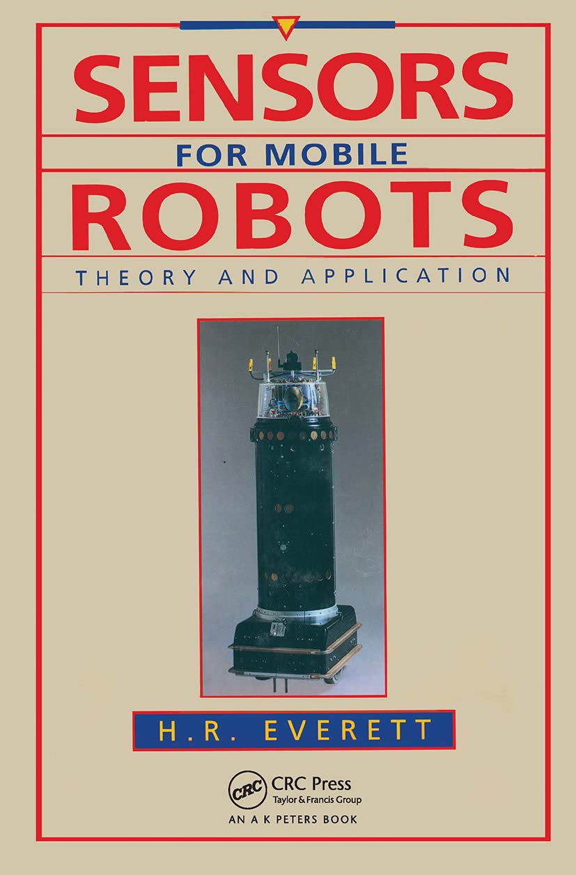 Sensors for Mobile Robots: Everett, H.R.: 9781568810485: Amazon.com: Books