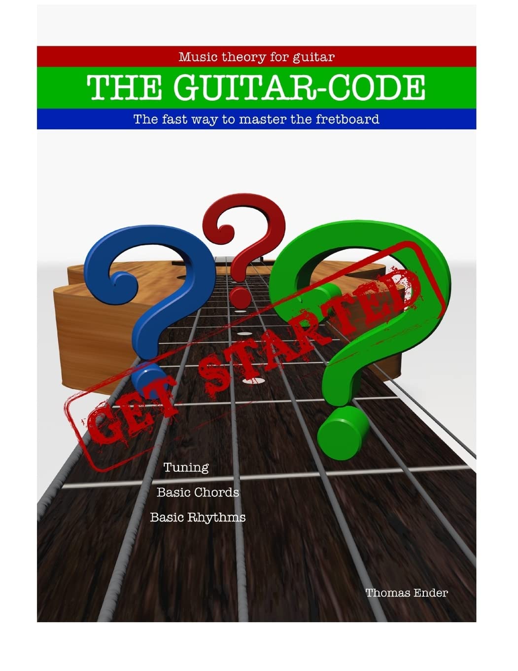 The Guitar-code: Get Started!: The fast way to master the fretboard ...