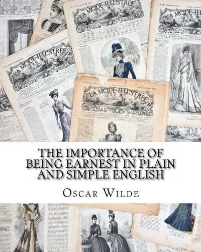 The Importance of Being Earnest In Plain and Simple English: Includes ...