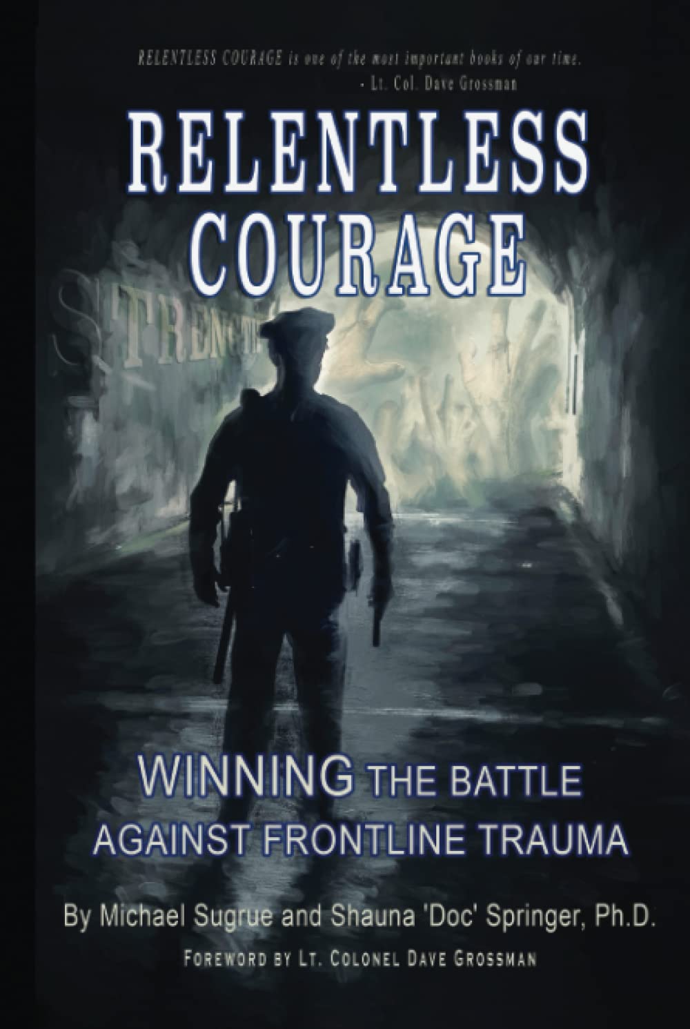 RELENTLESS COURAGE: Winning the Battle Against Frontline Trauma ...