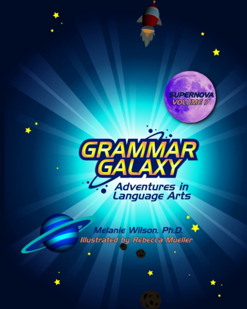 Grammar Galaxy Supernova: Adventures in Language Arts: Wilson, Melanie ...
